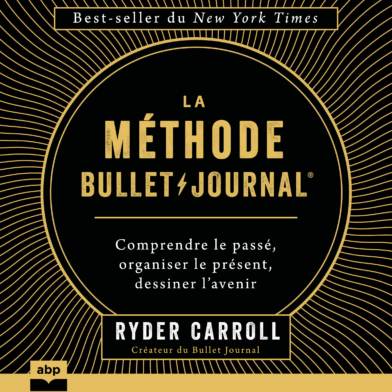 La Méthode Bullet Journal - ABP Éditions