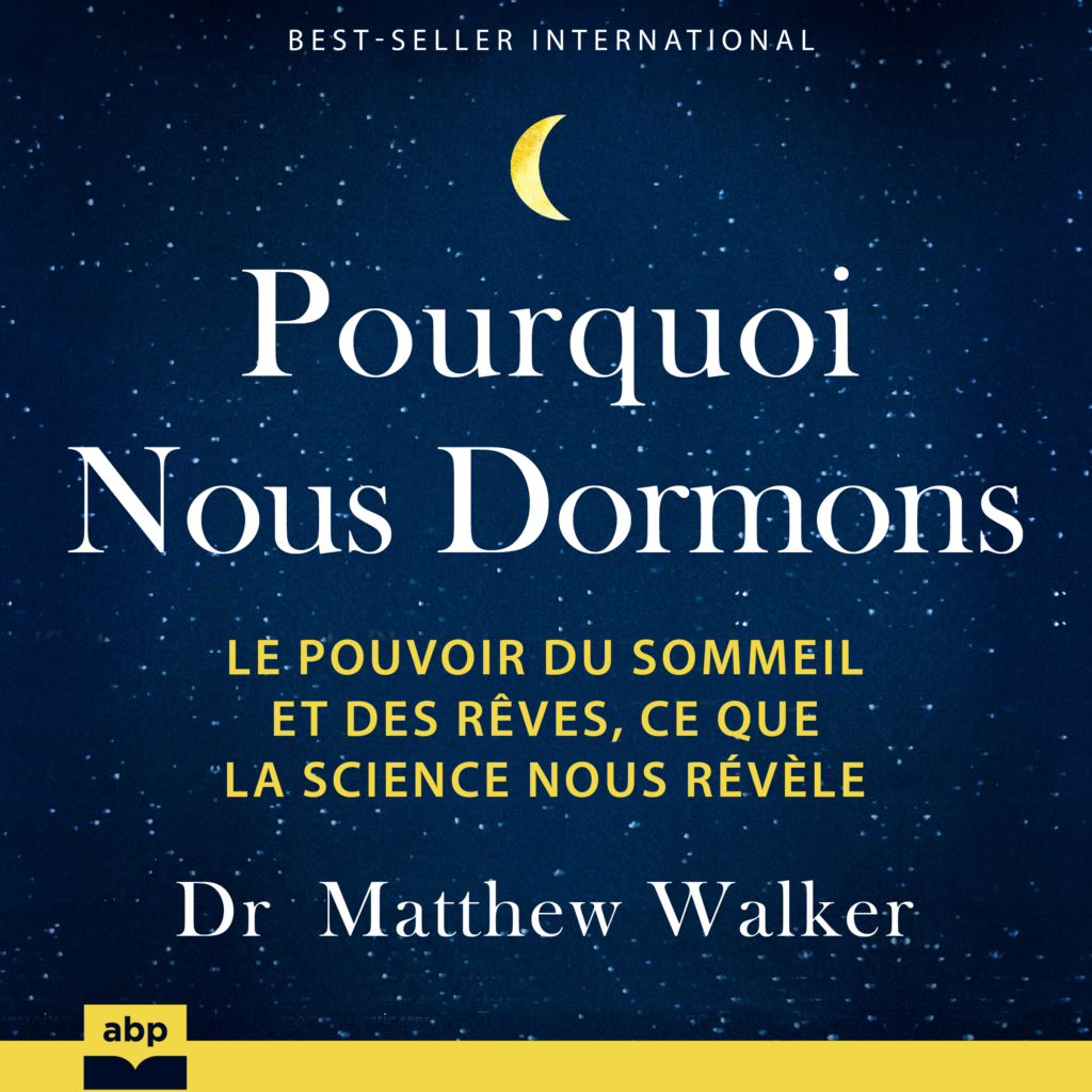 Pourquoi nous dormons - ABP Éditions